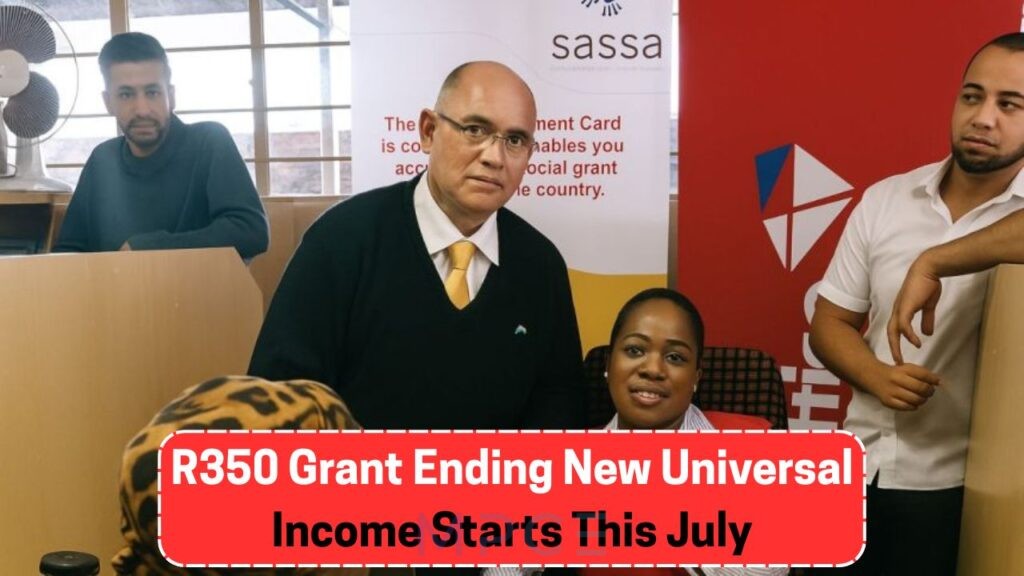 SRD Grant to End: Universal Basic Income Will Replace R350 Payments Starting July – Big Shift Ahead!
